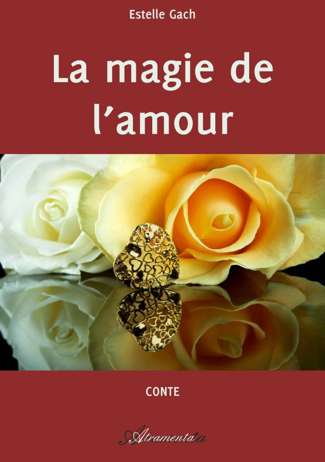 La magie de l'amour (ebook), de Estelle Gach - Atramenta