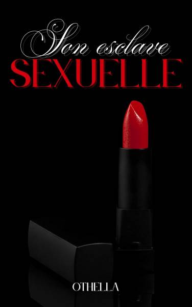 Son esclave sexuelle (Othella) - texte intégral - S.M. - Atramenta