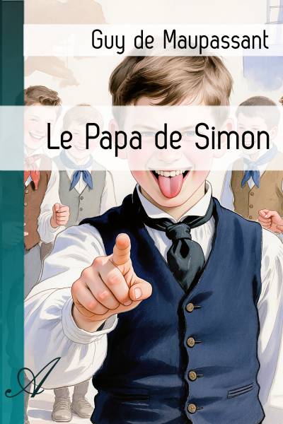Le Papa de Simon (Guy de Maupassant) - texte intégral - Nouvelles ...