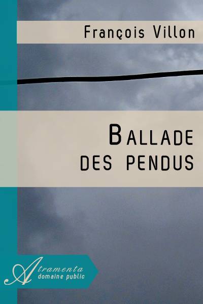 Ballade des pendus (François Villon) - texte intégral - Poésie - Atramenta
