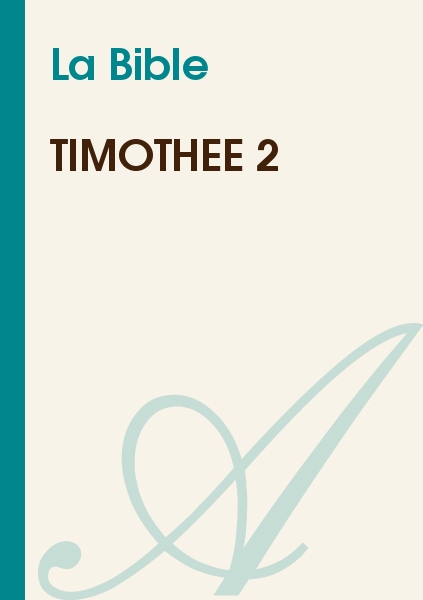 Timothée 2 (La Bible) - texte intégral - Religions et Spiritualités ...