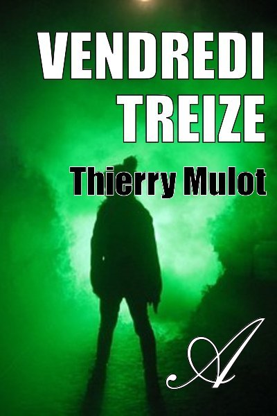 Vendredi treize (Thierry Mulot) - texte intégral - Fantastique - Atramenta