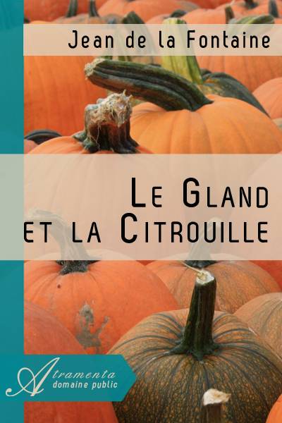 Le Gland et la Citrouille (Jean de la Fontaine) - texte intégral ...