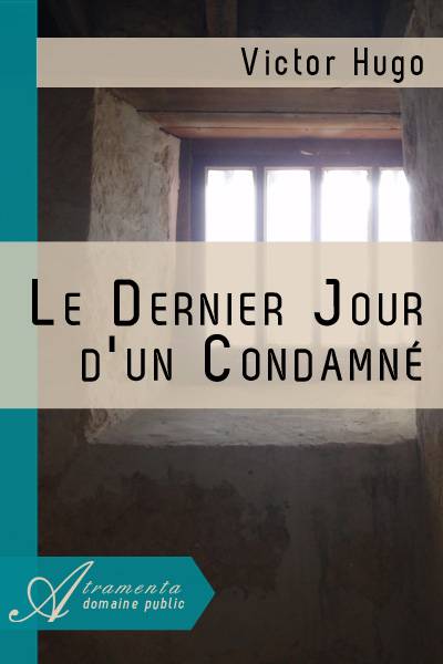 Le Dernier Jour d'un Condamné (Victor Hugo) - texte intégral - Romans ...