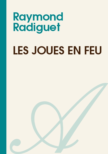 Les Joues en feu (Raymond Radiguet) - texte intégral - Poésie - Atramenta