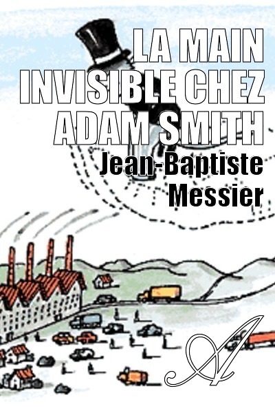 La main invisible chez Adam Smith (Jean-Baptiste Messier) - texte ...