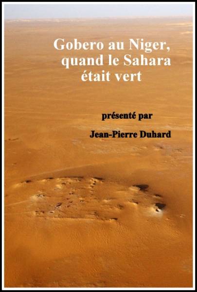 Gobero au Niger, quand le Ténéré était vert (Jean-Pierre Duhard ...