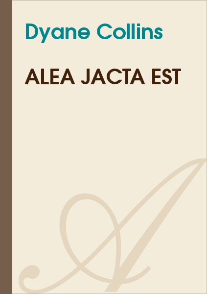 Alea Jacta Est (Dyane Collins) - texte intégral - Paroles de chansons ...