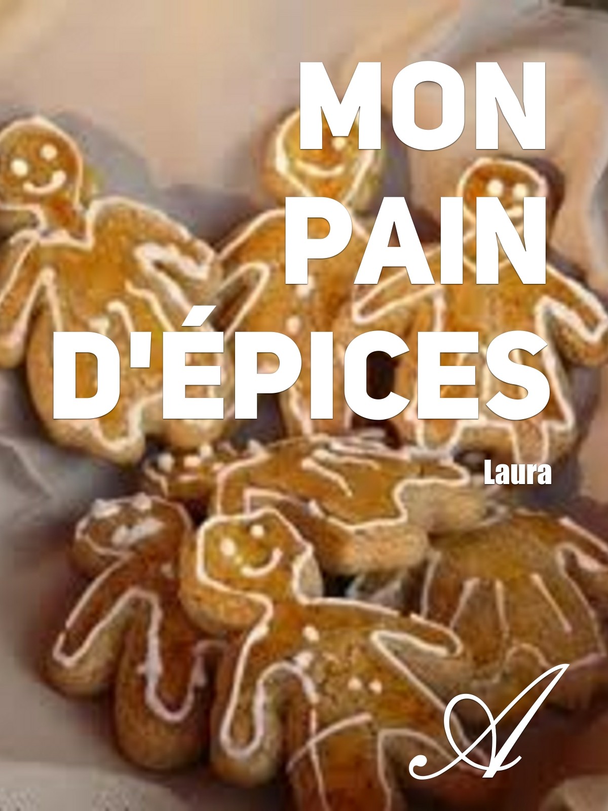 Mon pain d'épices (Laura) - texte intégral - Vie pratique - Atramenta