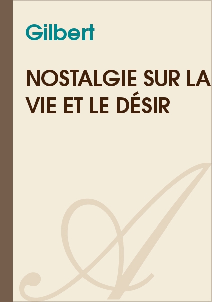 Nostalgie sur la vie et le désir (Gilbert) - (incomplet) - Poésie ...