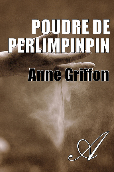 Poudre de perlimpinpin (Anne Griffon) - texte intégral - Poésie - Atramenta