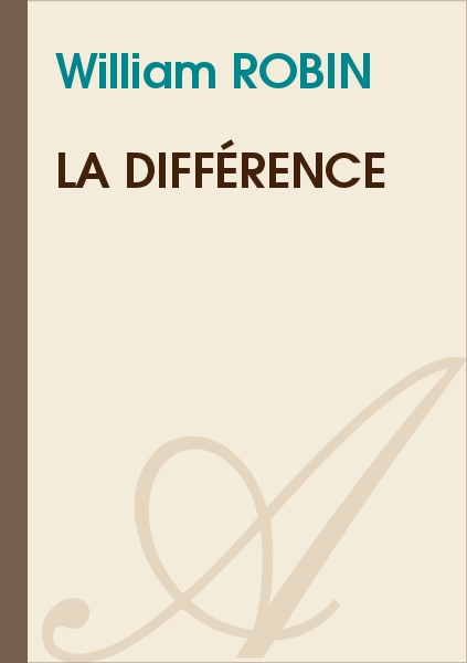 La Différence (William ROBIN) - texte intégral - Poésie - Atramenta