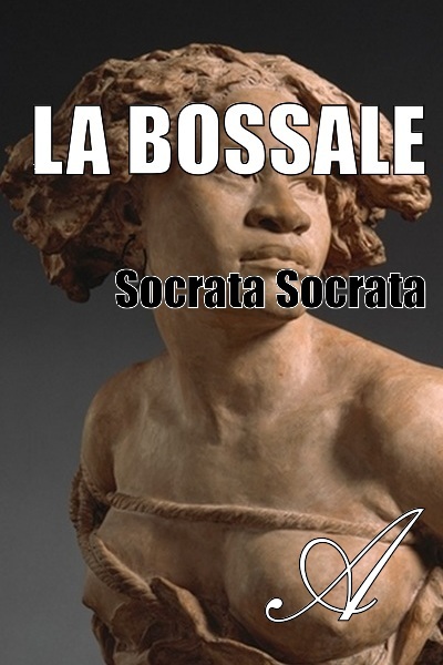 La bossale (Socrata Socrata) - texte intégral - Romans - Atramenta