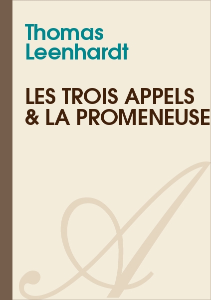 Les trois appels & La Promeneuse (Thomas Leenhardt) - texte intégral ...