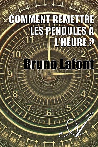Comment remettre les pendules à l'heure ? (Bruno Lafont) - texte ...