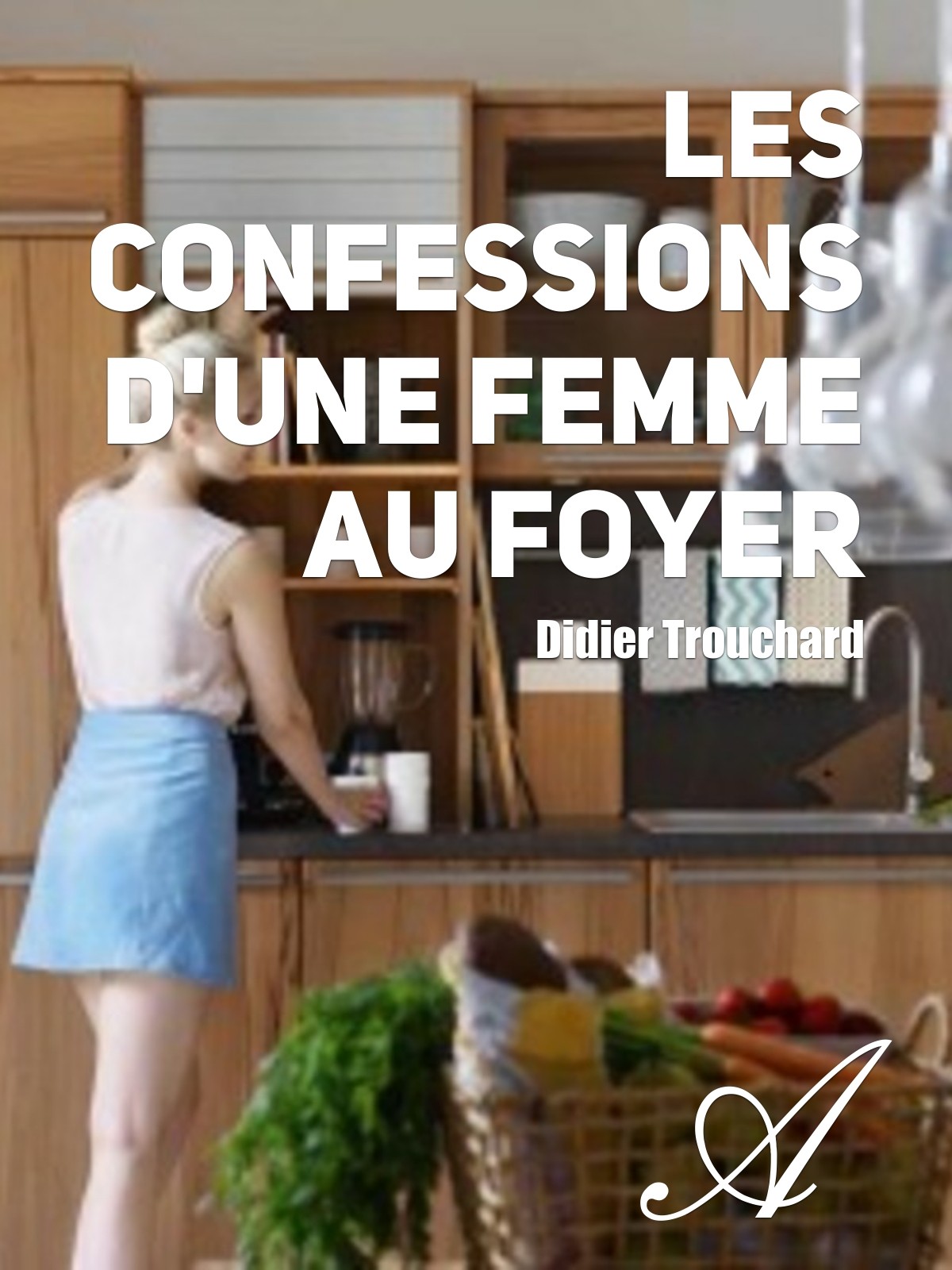 Les confessions d'une femme au foyer (Didier Trouchard) - texte intégral - S.M. - Atramenta