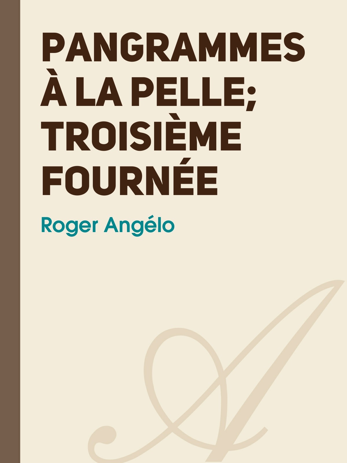 Pangrammes à la pelle; troisième fournée (Roger Angélo) - texte ...