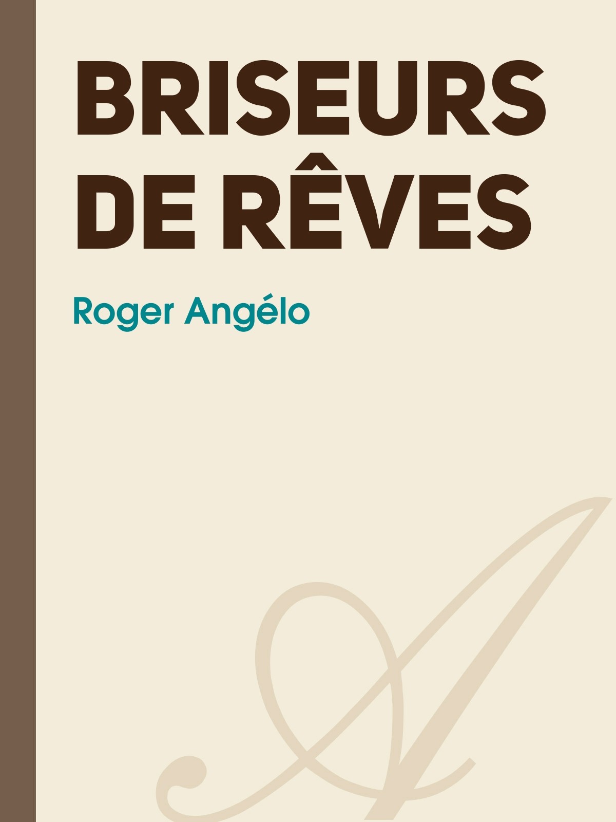 Briseurs de rêves (Roger Angélo) - texte intégral - Poésie - Atramenta